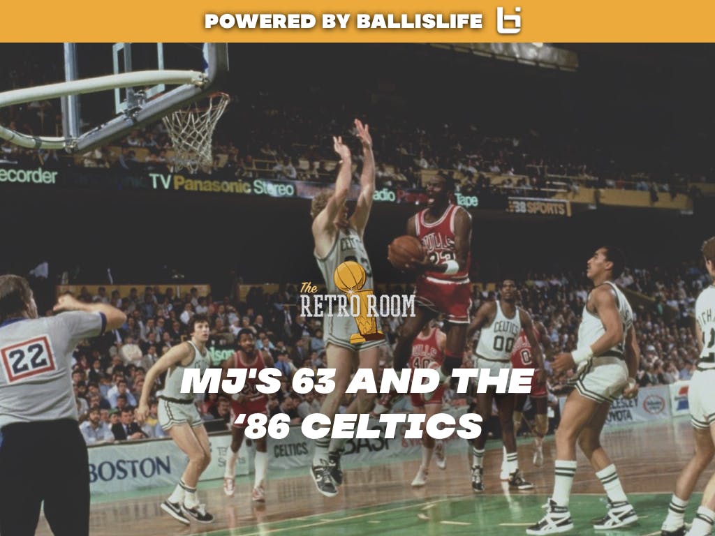The Retro Room: MJ's 63 and the '86 Celtics - Ballislife.com