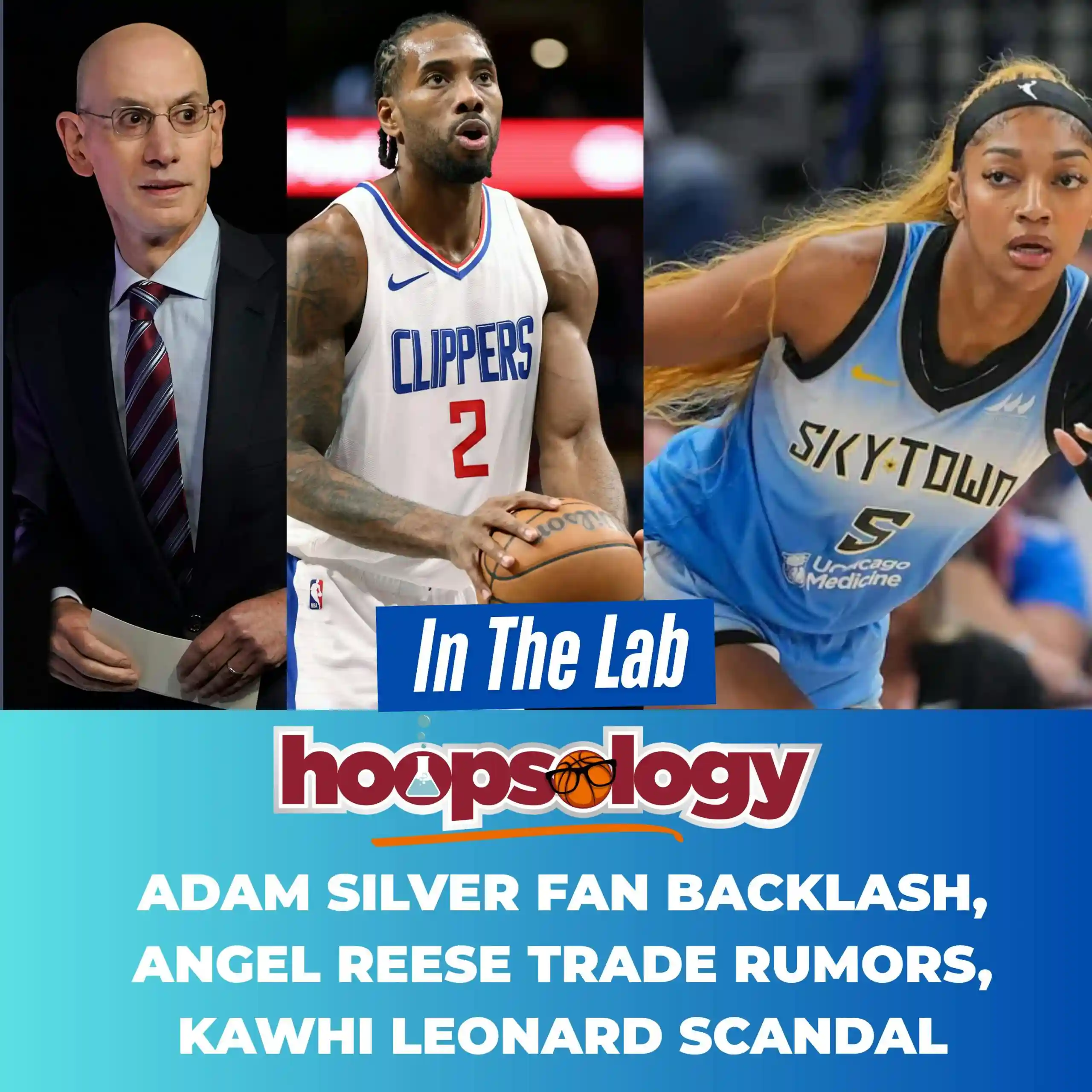 Hoopsology ITL- Adam Silver Fan Backlash, Angel Reese Trade Rumors, Kawhi Leonard Scandal ...